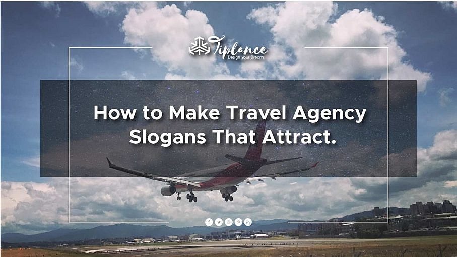 How to Make Travel Agency Slogans That Attract. | Tiplance
