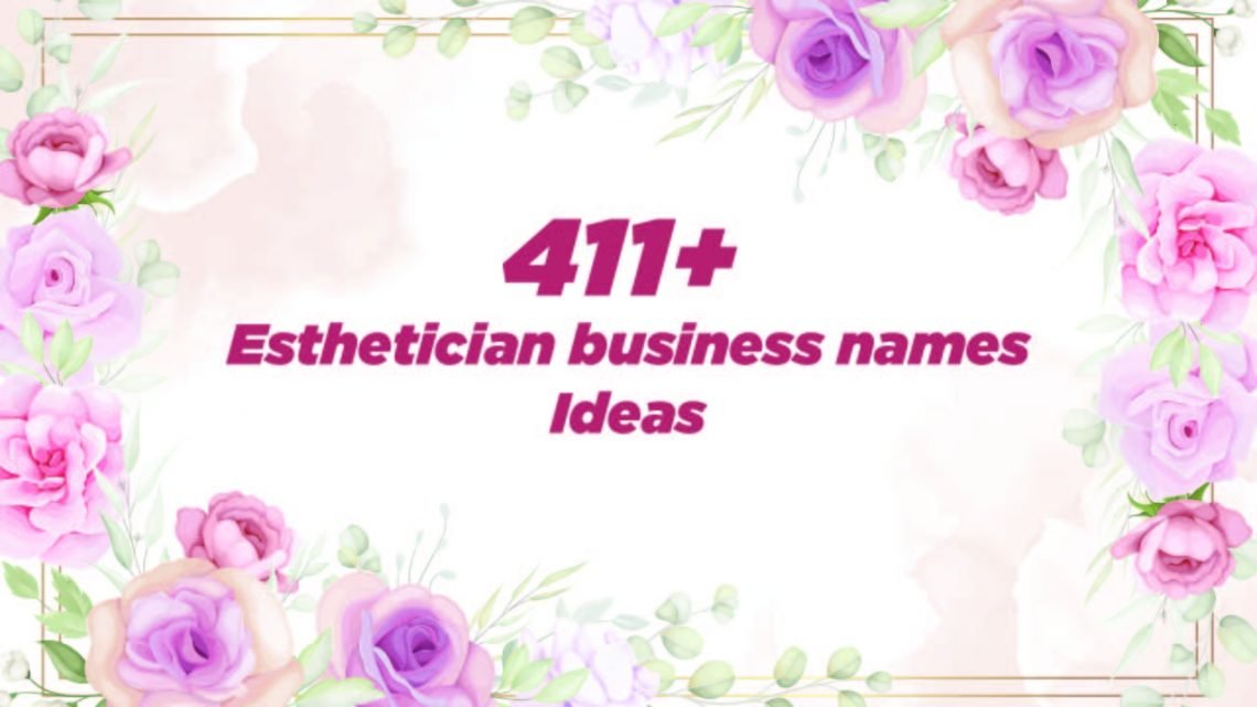 411+ New Esthetician business names Ideas To Attract Customers.