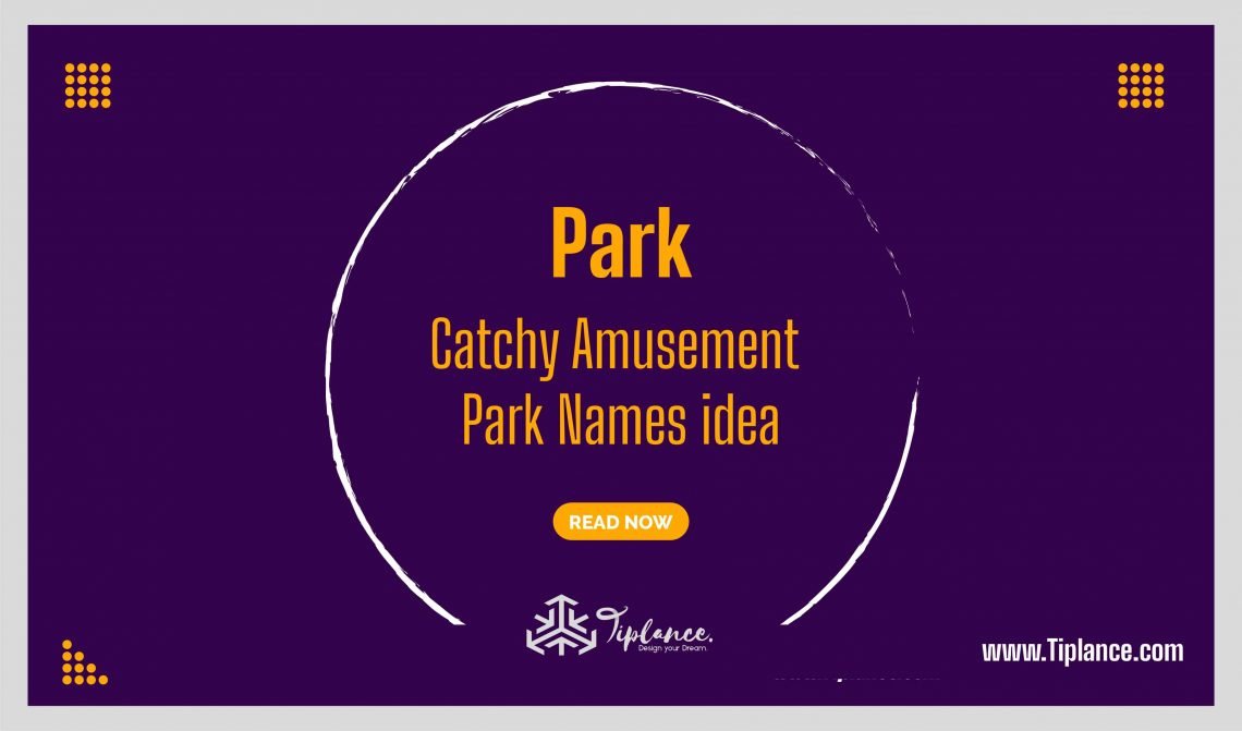 Amusement Park Names - Tiplance