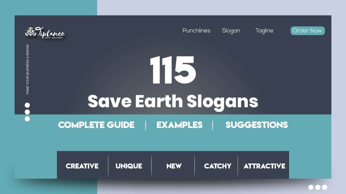 115+ Attractive Save Earth Slogans & Examples Ideas - Tiplance
